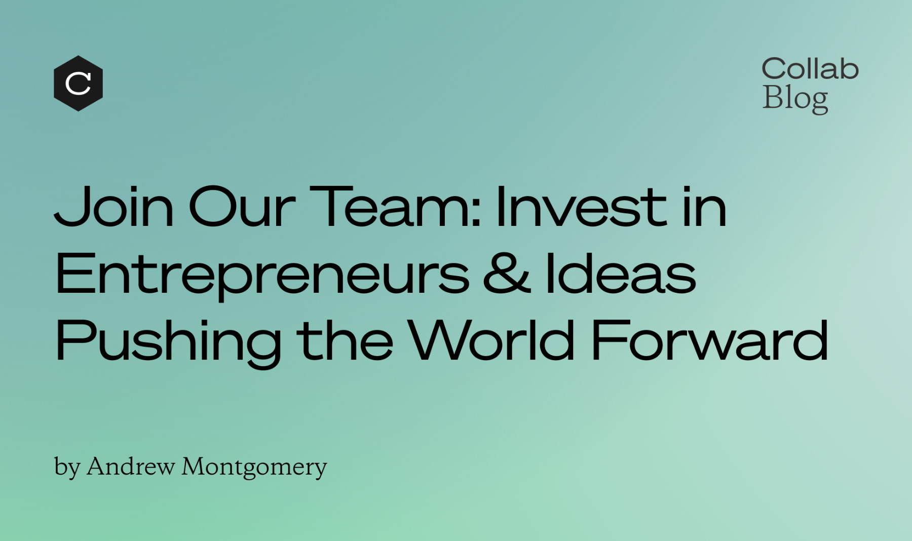 Join Our Team: Invest in Entrepreneurs and Ideas Pushing the World ...